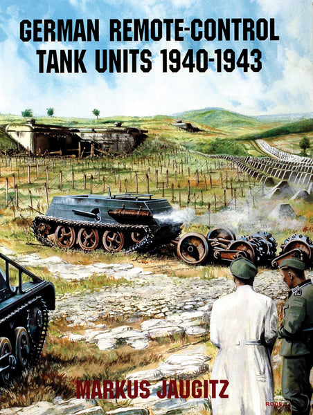 German Remote-Control Tank Units 1940-1943 – Military